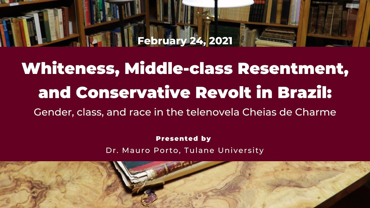 Whiteness, Middle-class Resentment, and Conservative Revolt in Brazil ...