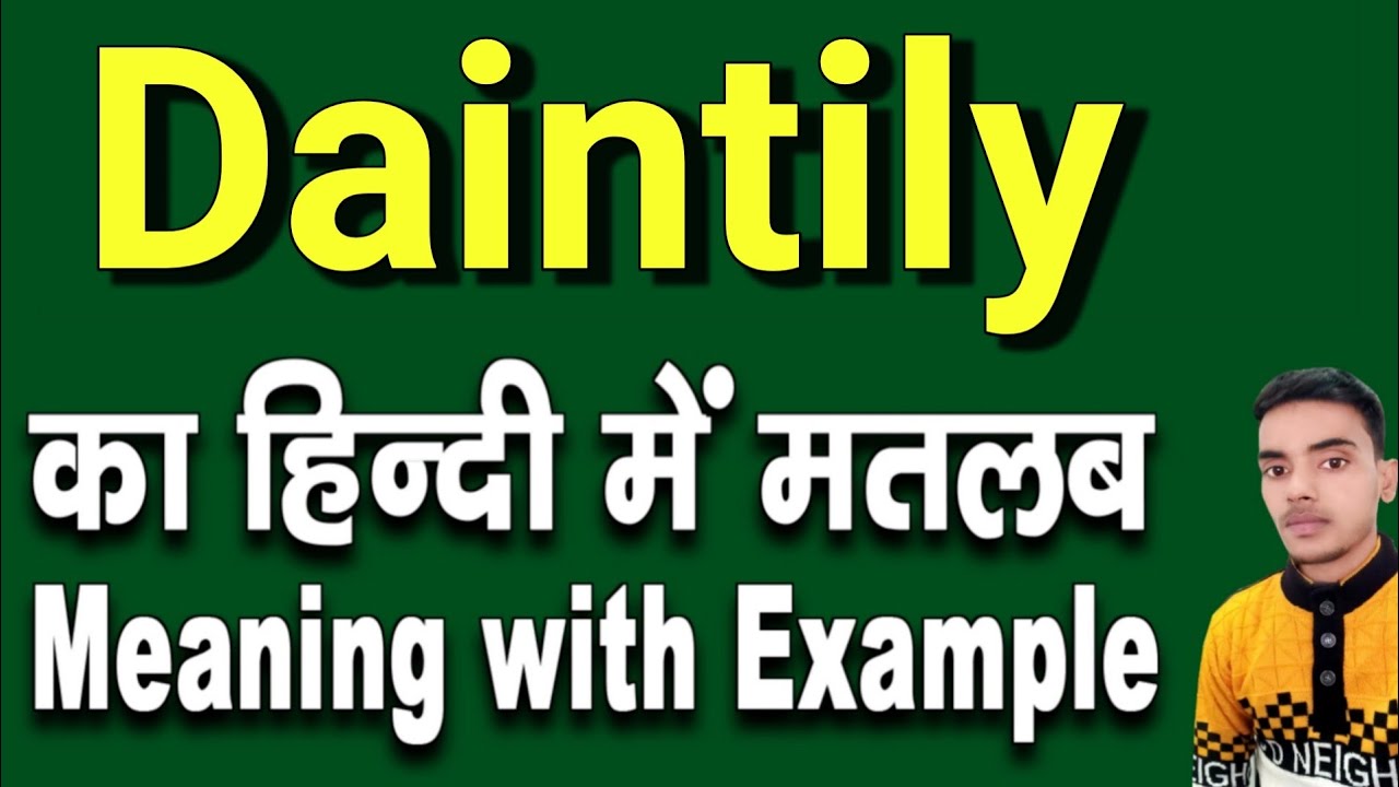 Daintily meaning in hindi | daintily ka matlab kya hota hai | daily use ...