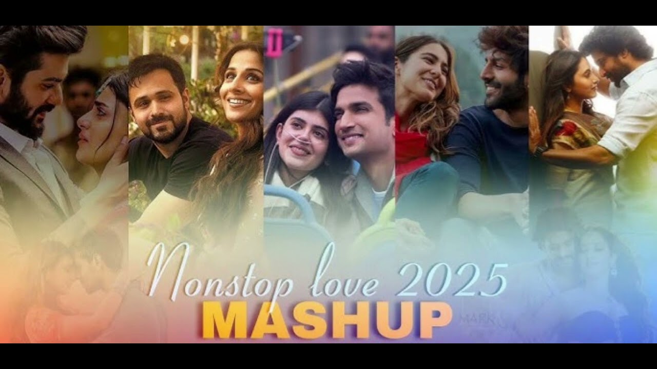 Non Stop Love Mashup 2025 Romantic Love Songs Heart Touching Playlist # ...