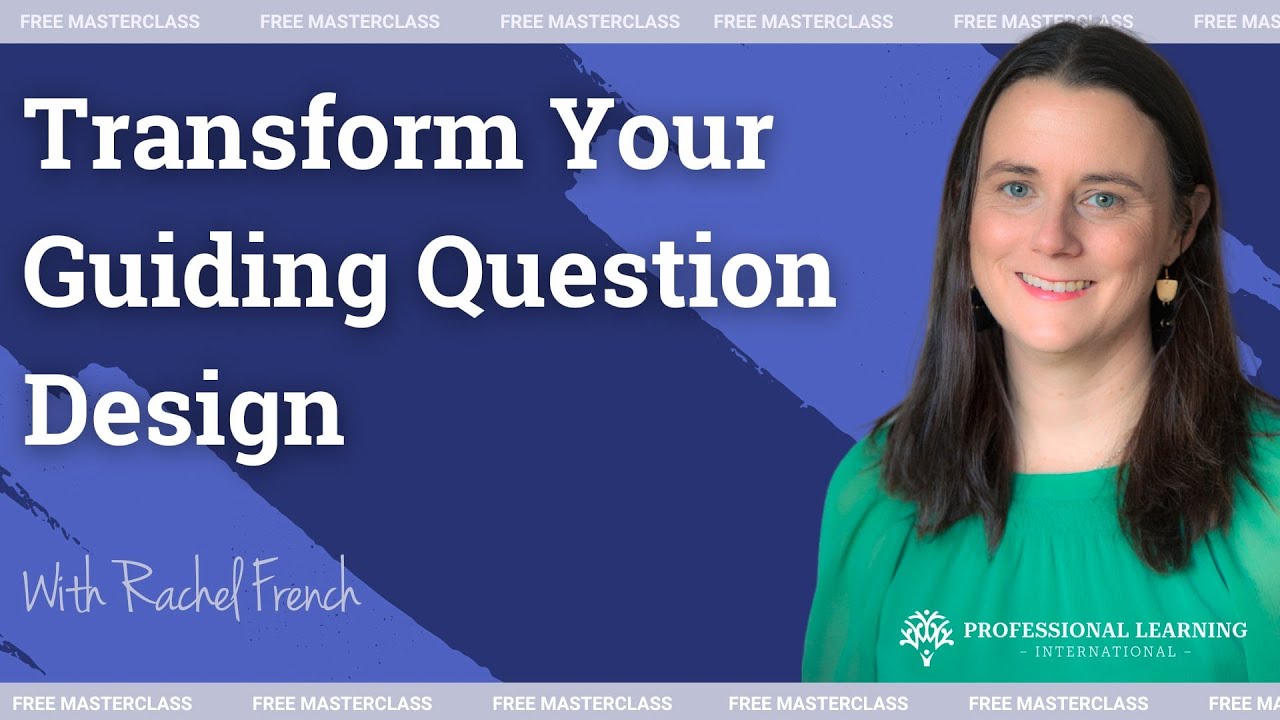 Transform Your Guiding Question Design with Rachel French - YouTube