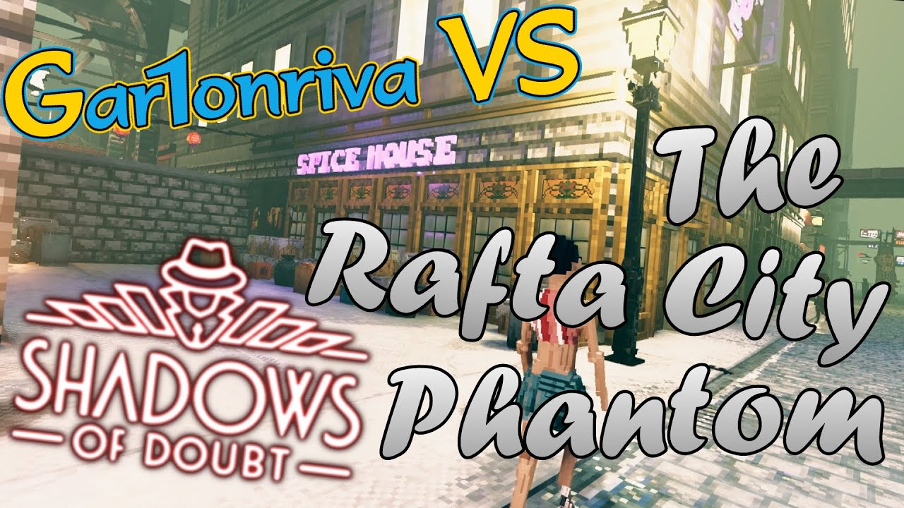 THE RAFTA CITY PHANTOM - GV Shadows of Doubt - YouTube