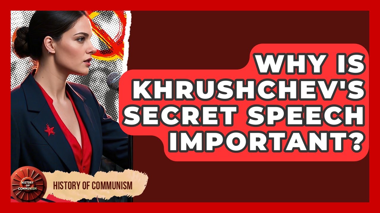 Why Is Khrushchev's Secret Speech Important? - History of Communism ...
