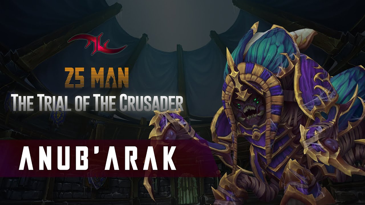 25 Man Normal ANUB'ARAK - TRIAL OF THE CRUSADER | World of Warcraft ...