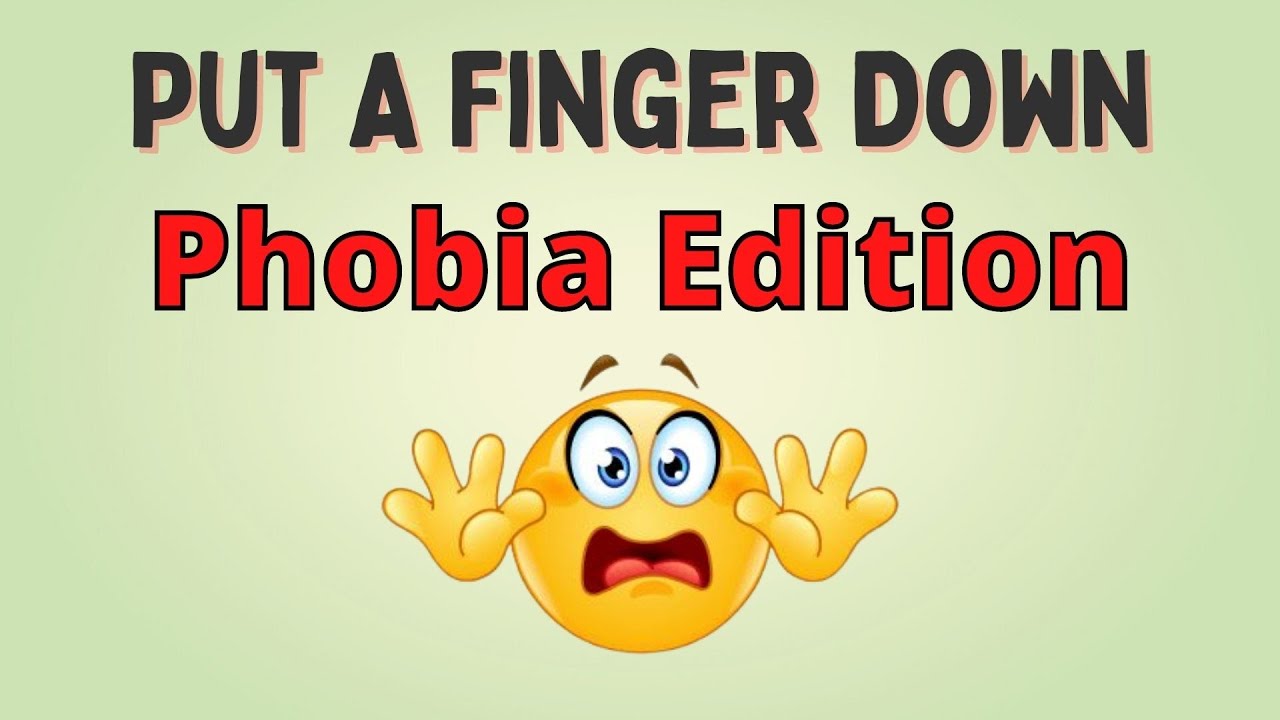 Put A Finger Down Phobia Edition Put a Finger Down if you are scared of ...