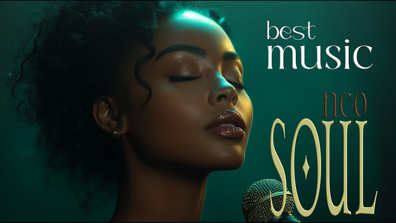 Chill and Unwind The Best Neo Soul Tracks - YouTube