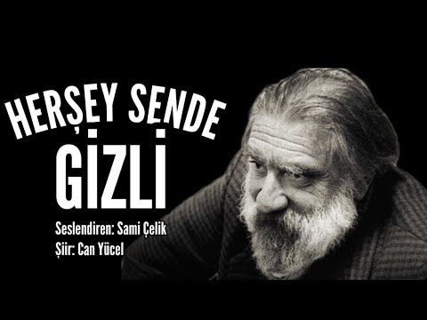 HERŞEY SENDE GİZLİ - Can Yücel - Seslendiren: Sami Çelik - Müzik: Mustafa Kabak