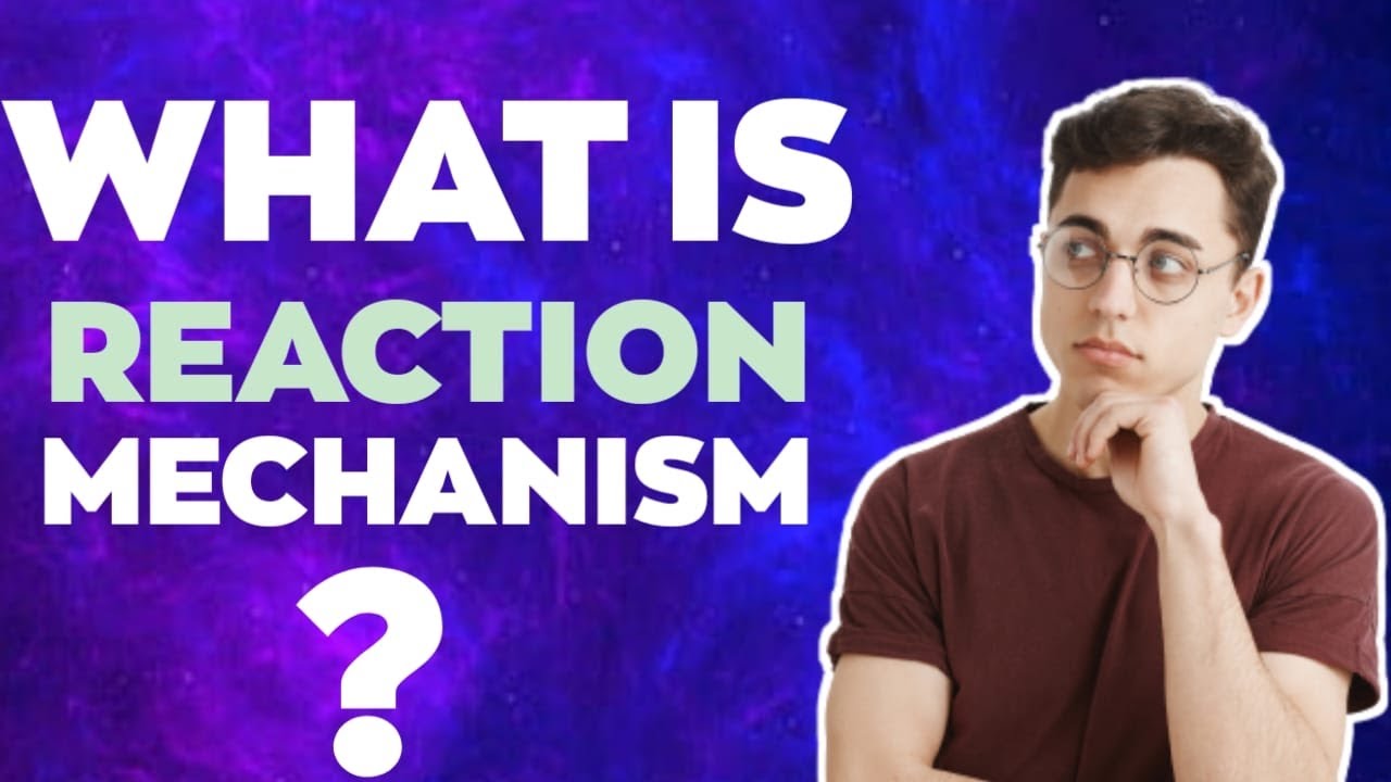 Reaction Mechanism Explained-01 | Organic Chemistry - YouTube