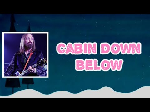 Tom Petty - Cabin Down Below (Lyrics) - YouTube