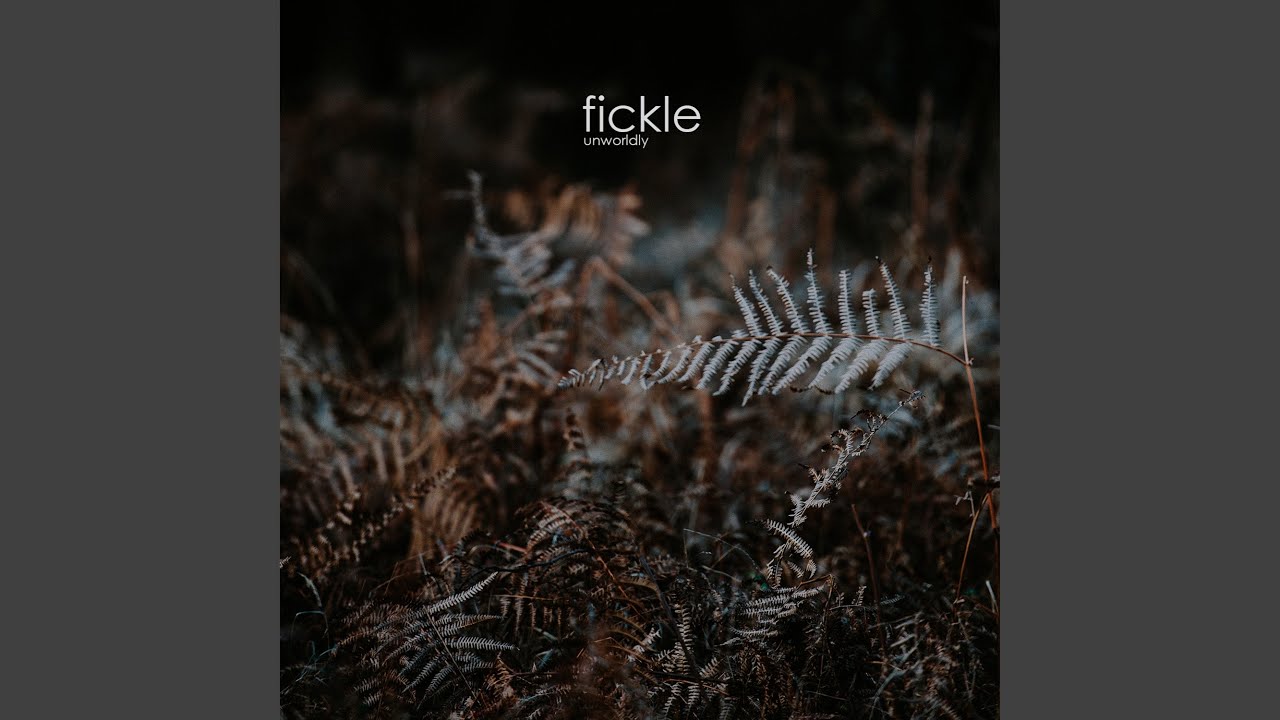 Fickle - YouTube