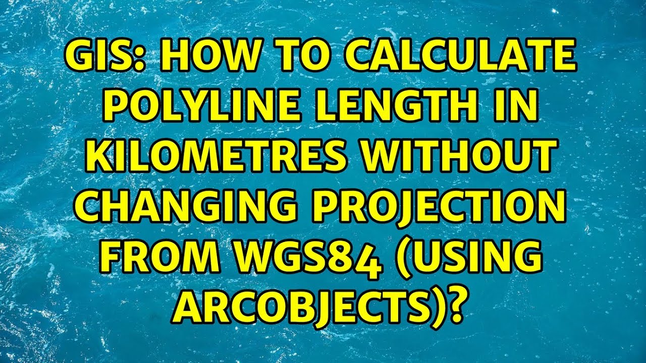How To Calculate Polyline Length In Kilometres Without Changing how-to-calculate-polyline-length-in-kilometres-without-changing