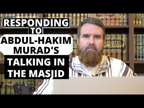 Responding to Abdul Hakim Murad’s talking in the masjid