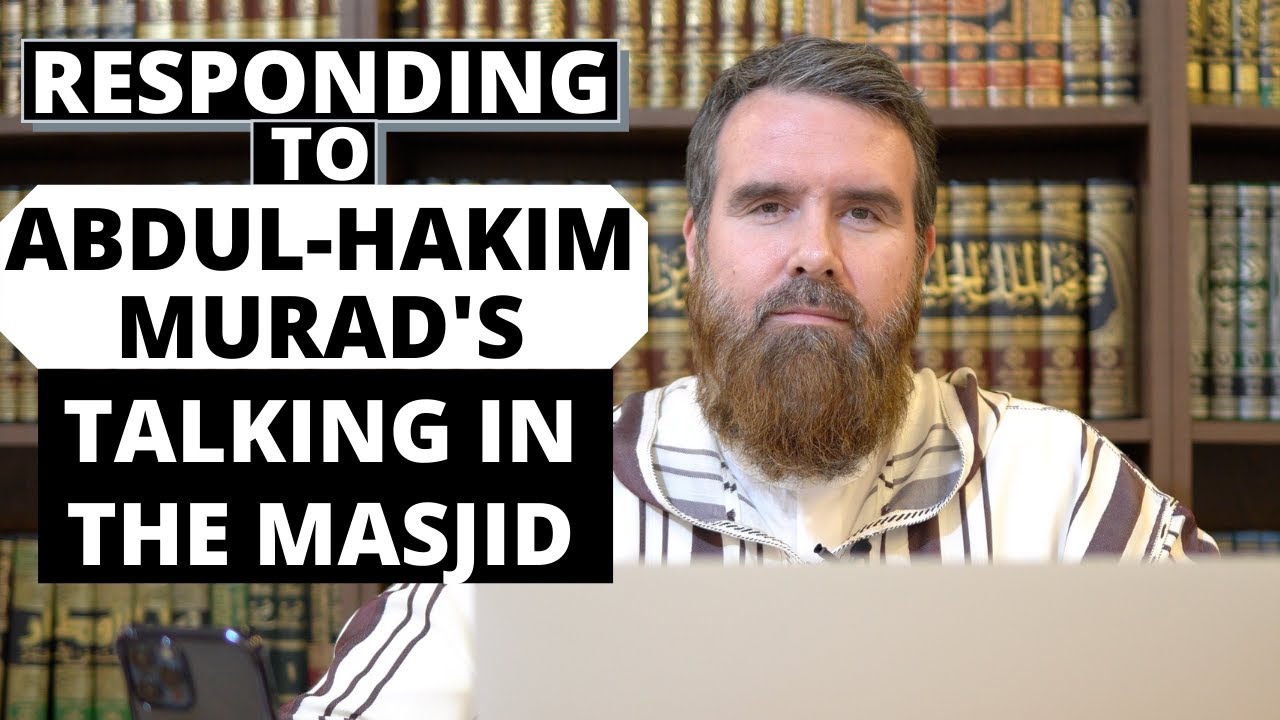 Responding to Abdul Hakim Murad’s talking in the masjid - YouTube