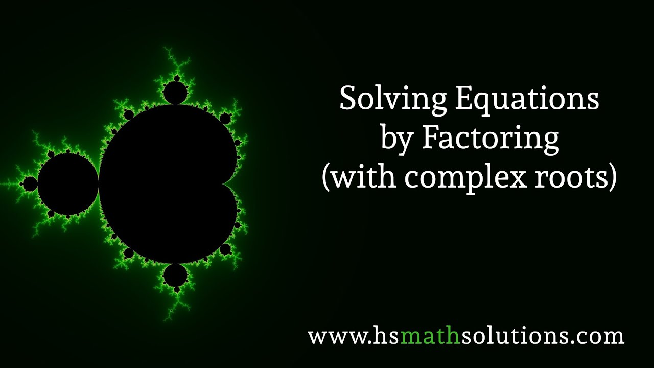 Solving Equations by Factoring (with complex roots) - YouTube