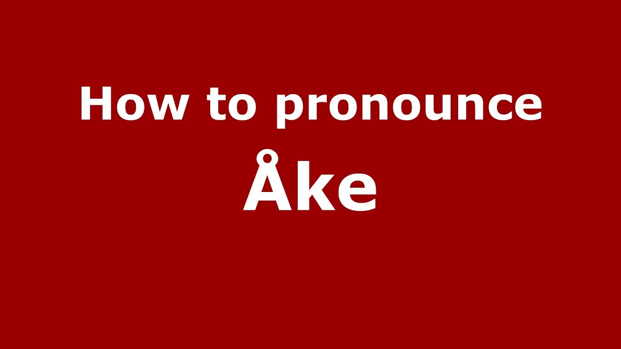How to Pronounce Åke - PronounceNames.com - YouTube