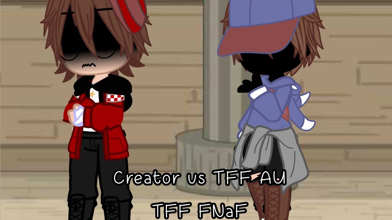 Creator Vs TFF AU-TFF FNaF - YouTube