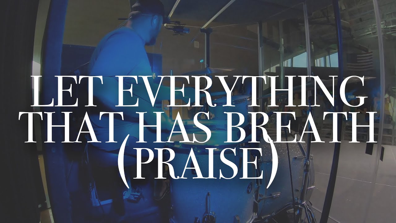 Let Everything That Has Breath (Praise) drum cam // Ekklesia Worship ...