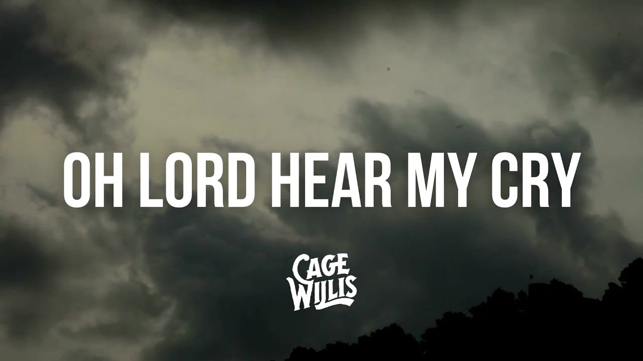 Oh Lord Hear My Cry - Cage Willis (Official Lyric Video) - YouTube
