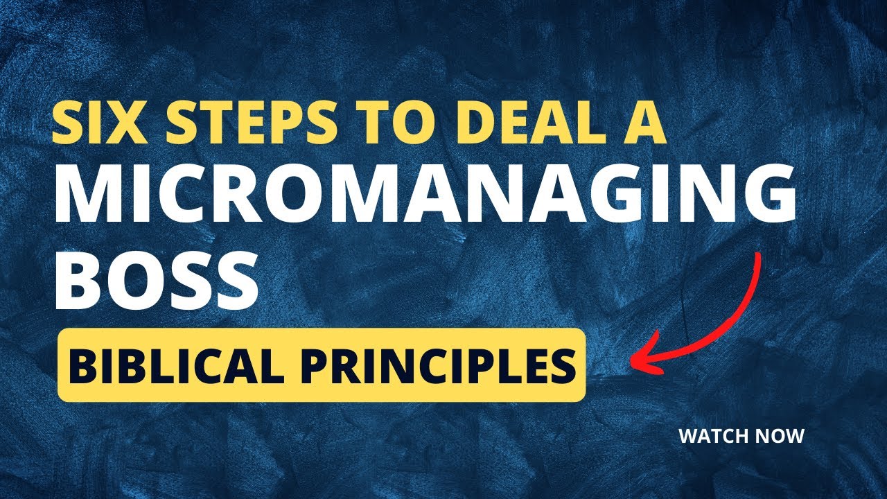 SIX Biblical Principles to deal a MICROMANAGING BOSS | Leadership - YouTube