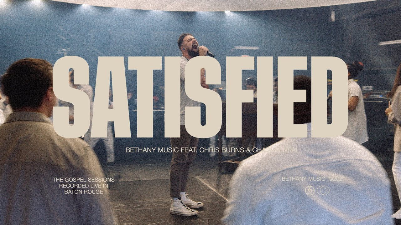 Satisfied | Bethany Music feat. Chris Burns and Charlin Neal | The ...