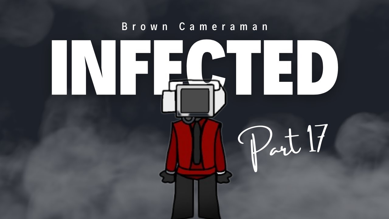 Brown Cameraman Villain Arc: "Infected" (Part 17) - Skibidi Toilet ...