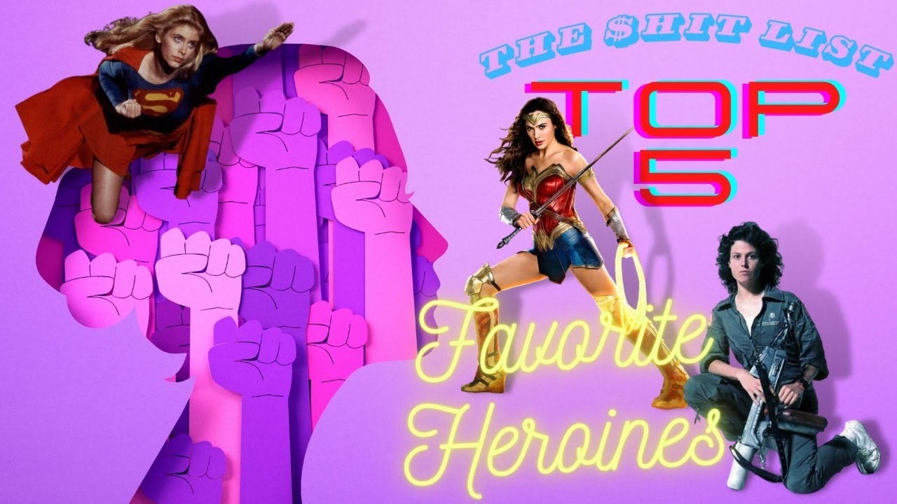 Top 5 Favorite Film Heroines - THE $HIT LIST - YouTube