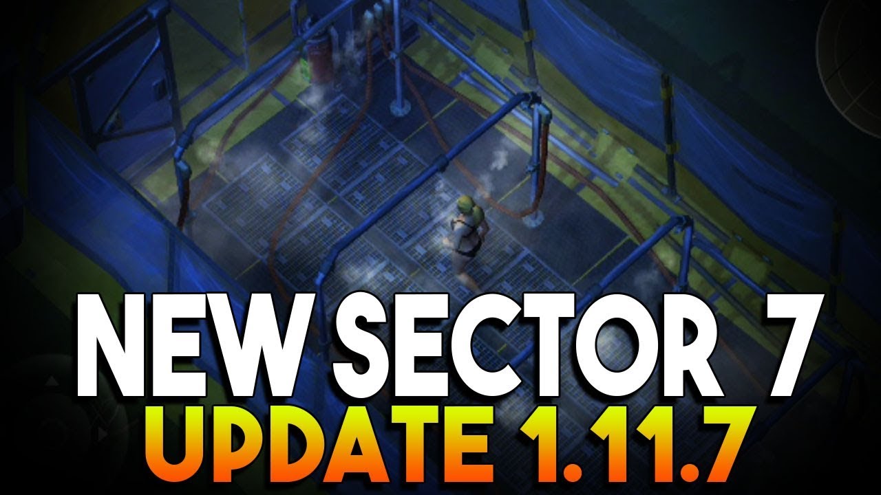 UPDATE VERSION 1.11.7 NEW SECTOR 7 UPDATE | LAST DAY ON EARTH: SURVIVAL ...
