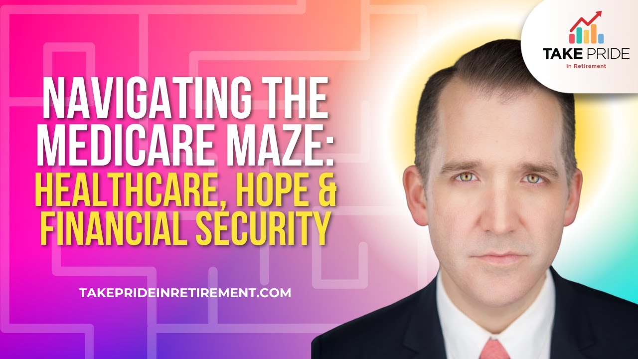 Navigating the Medicare Maze: Healthcare, Hope & Financial Security ...
