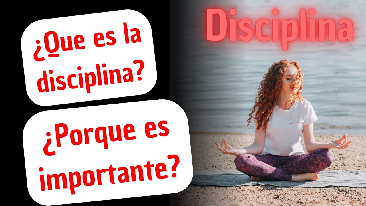 ¿Que es la disciplina? ¿Porque es importante? - YouTube