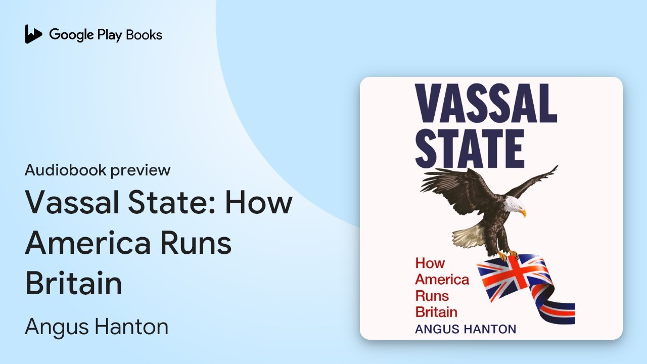 Vassal State: How America Runs Britain by Angus Hanton · Audiobook ...
