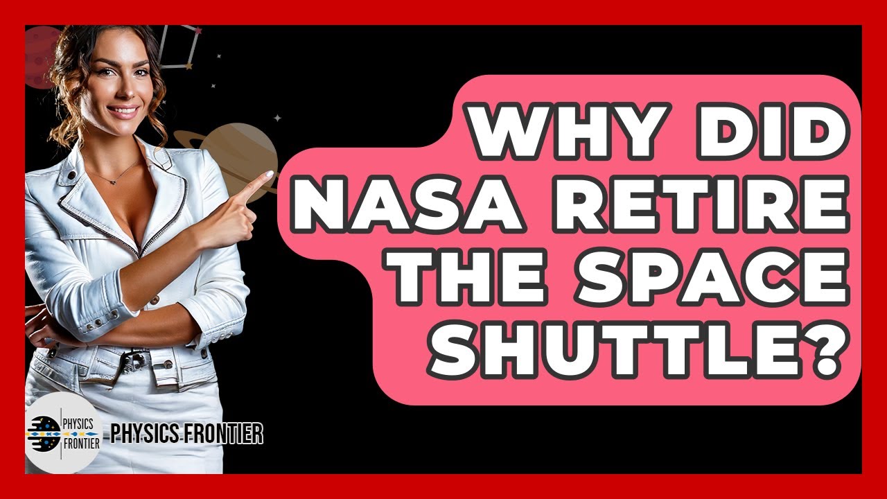 Why Did NASA Retire The Space Shuttle? - Physics Frontier - YouTube
