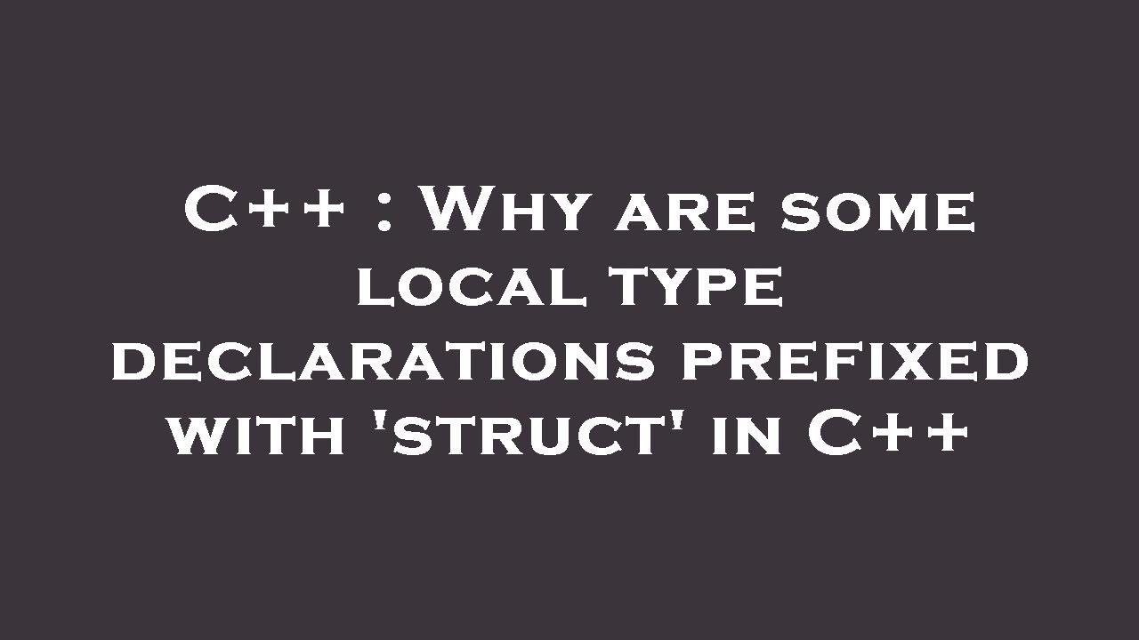 C Why Are Some Local Type Declarations Prefixed With Struct In 2892