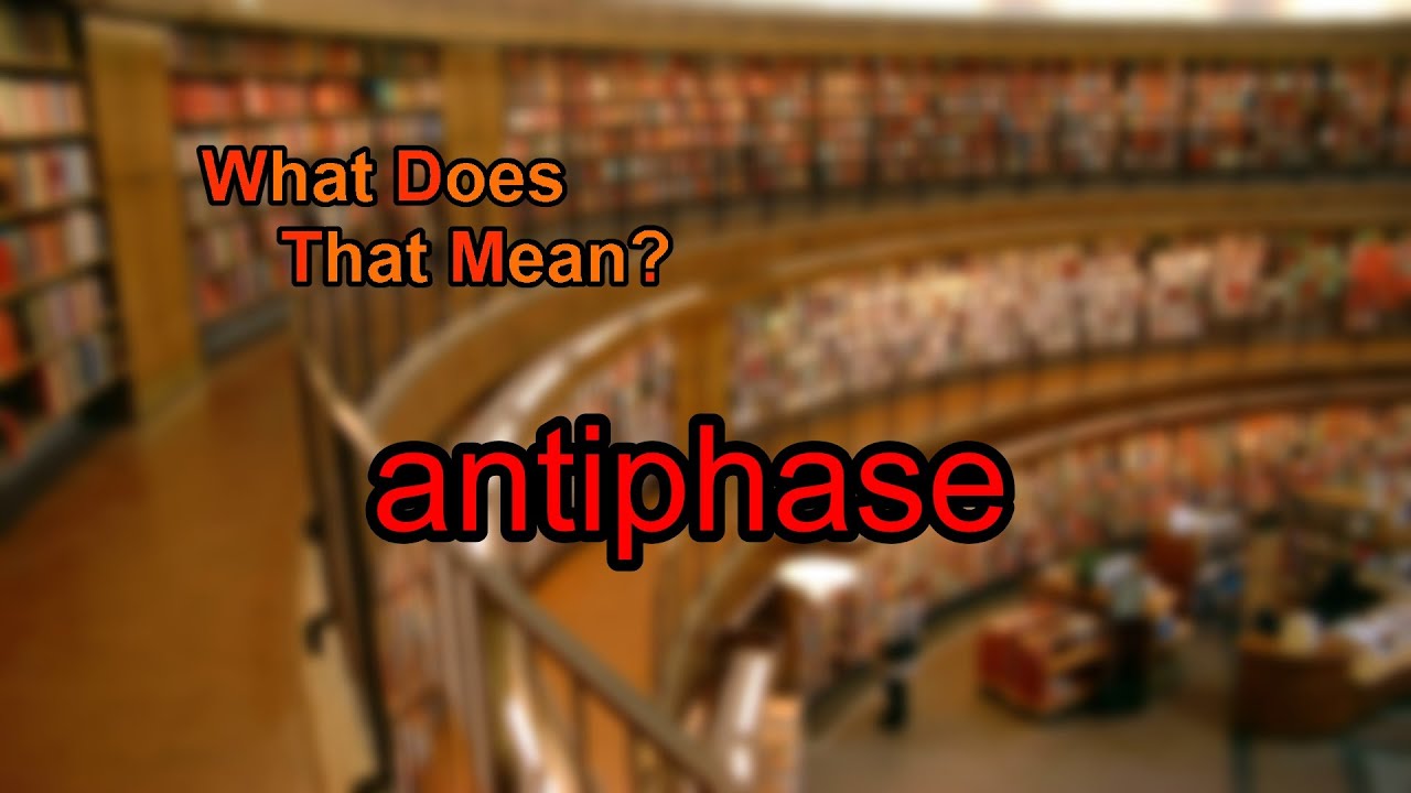 What does antiphase mean? - YouTube