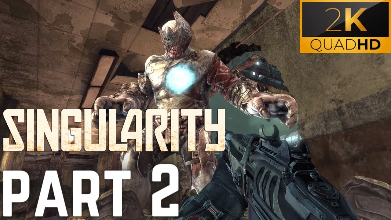 Singularity - Gameplay Playthrough Part 2 ( 2K HD 60 Fps PC ) No ...
