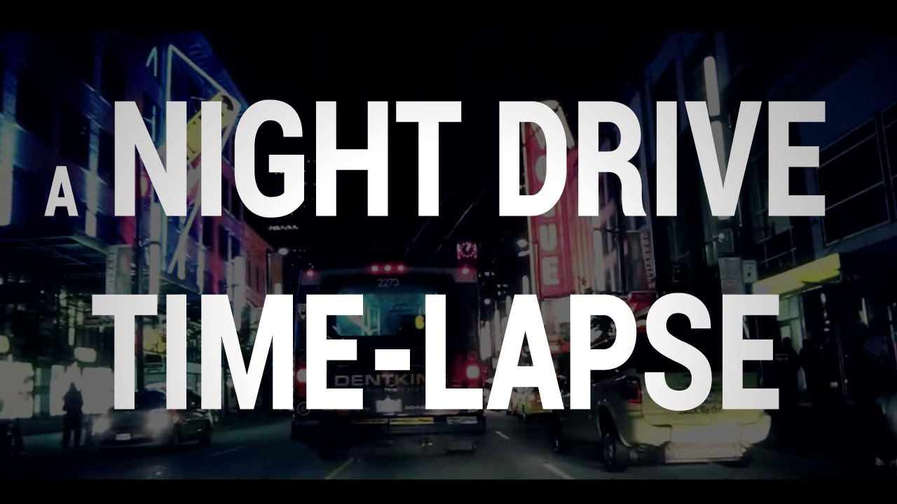 [A NIGHT DRIVE] (2012) [Part 1] // Vancouver Night Time Lapse Driving ...