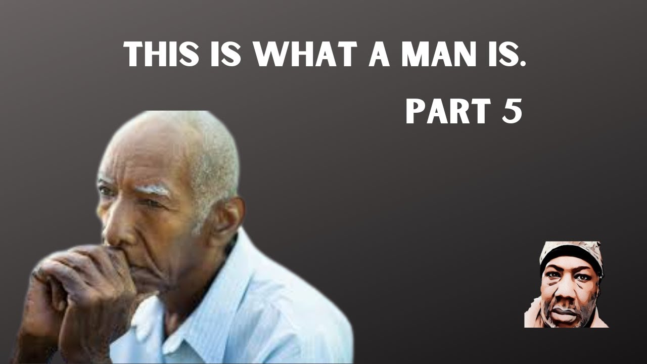 THIS IS WHAT A MAN IS......PART 5 - YouTube