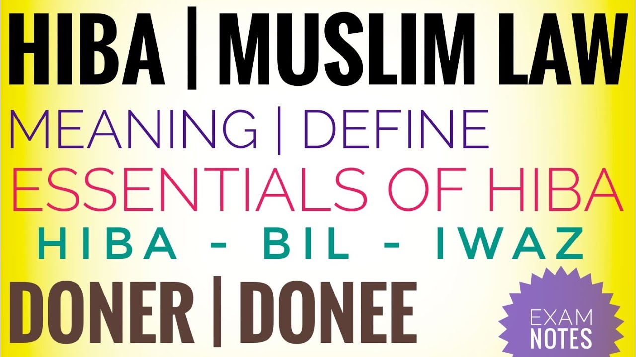 HIBA | GIFT ESSENTIALS OF A VALID HIBA #MUSLIM LAW #TYPES OF HIBA # ...