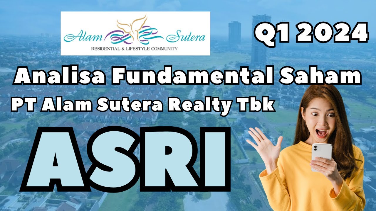 Cara Investasi Saham ASRI Q1 2024 - PT Alam Sutera Realty Tbk. - YouTube