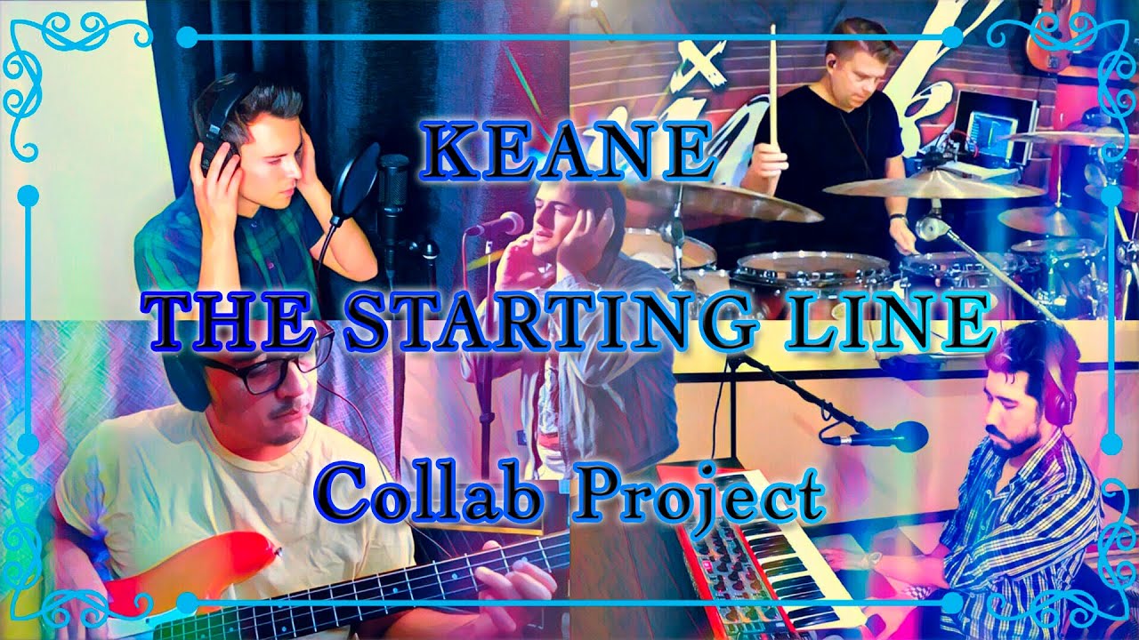 Keane - The Starting Line - Collab Project - YouTube