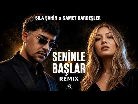 Sıla Şahin x Samet Kardeşler - Seninle Başlar Remix (2026) | New Turkish Remix