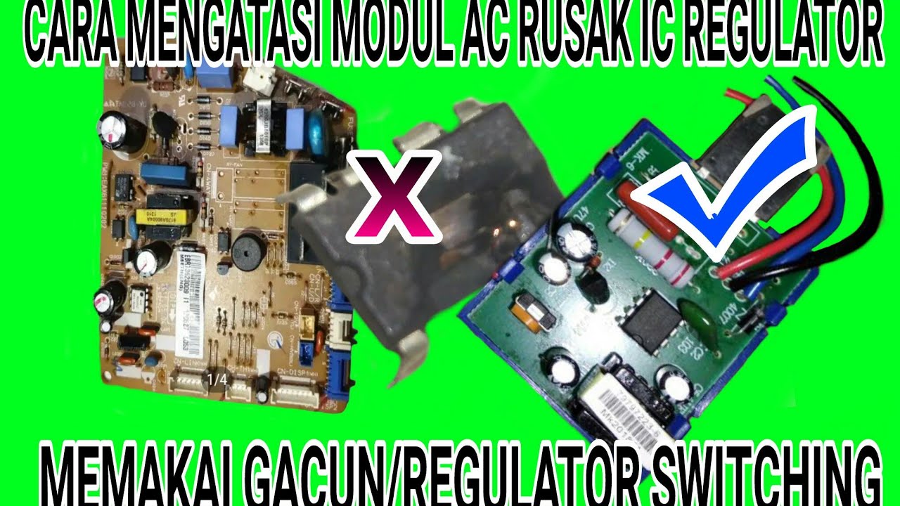 trik cepat mengatasi modul ac rusak IC regulator dengan cara pakai ...