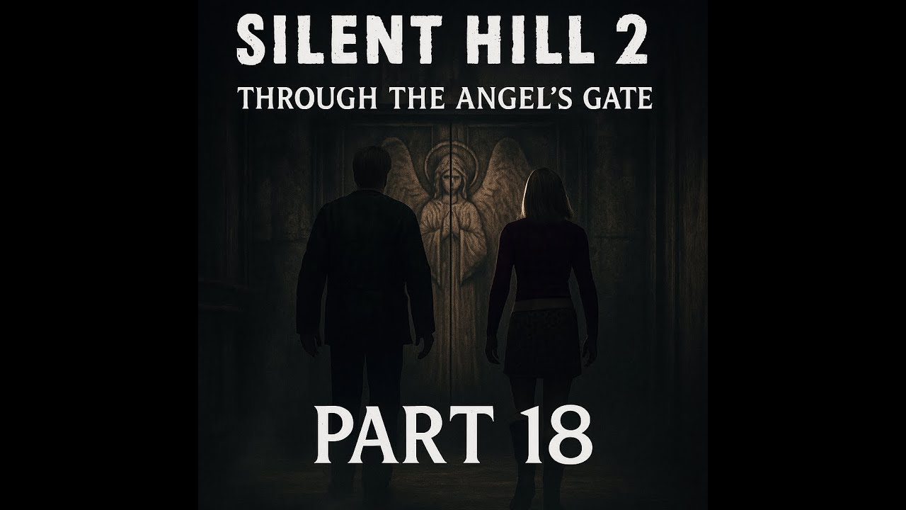 Silent Hill 2 – Through the Angel’s Gate | Part 18 Gameplay Walkthrough ...