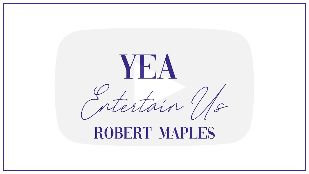 YEA Entertain Us - Robert Maples - YouTube