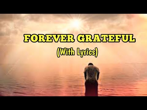 FOREVER GRATEFUL with Lyrics || Worship Song