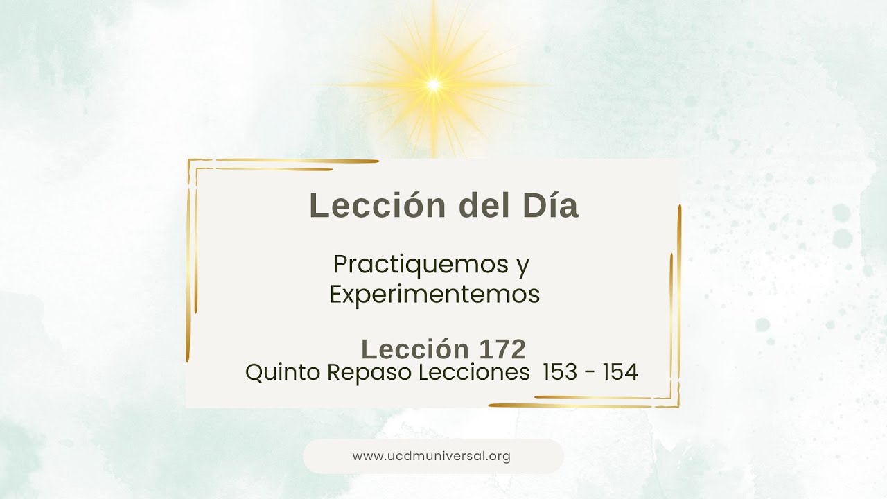 Lección 172 Quinto Repaso Lecciones 153 y 154 · Un Curso de Milagros ...