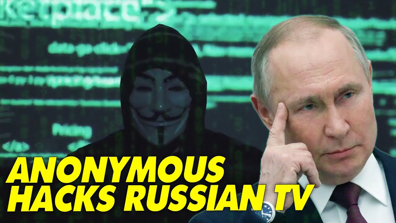 Anonymous Hacks Russian Broadcasts To Show Ukraine War Footage - YouTube