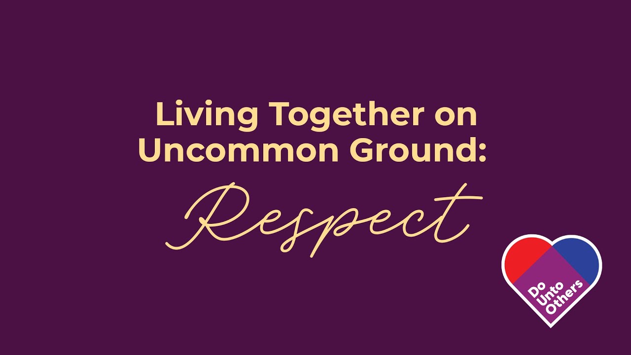 10/27/24 Do Unto Others: "Living Together on Common Ground - Respect ...