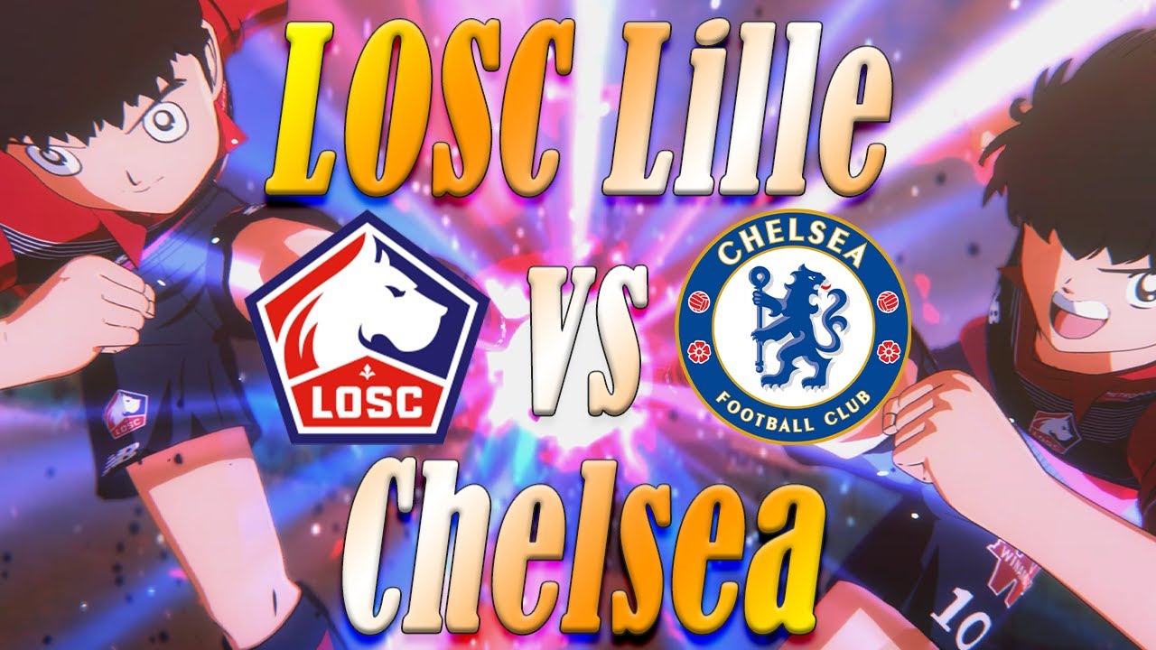 LOSC Lille vs Chelsea | Captain Tsubasa: Rise Of New Champions - YouTube