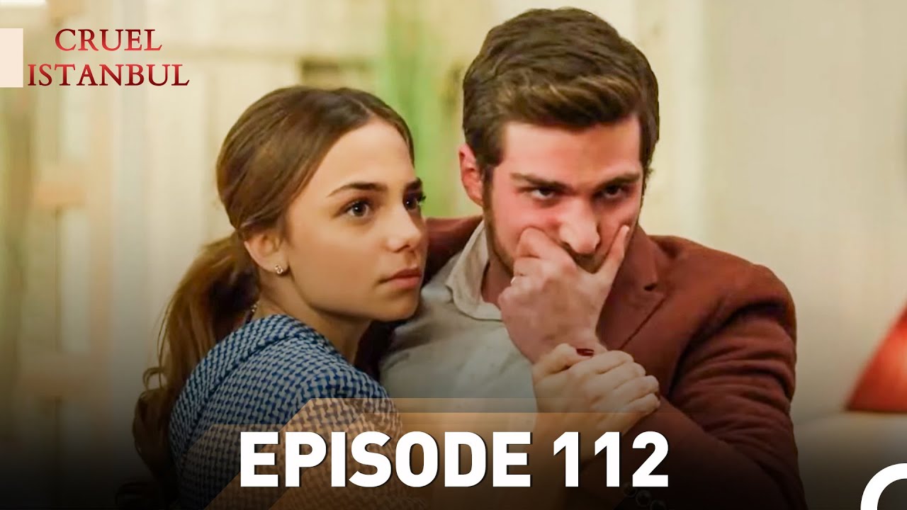 Episode 112 | Cruel Istanbul - YouTube
