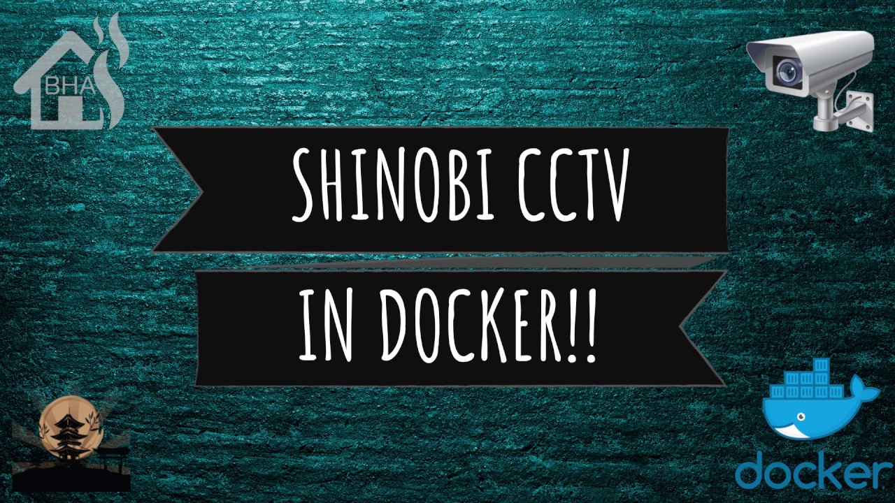 Shinobi CCTV in Docker!!! - YouTube