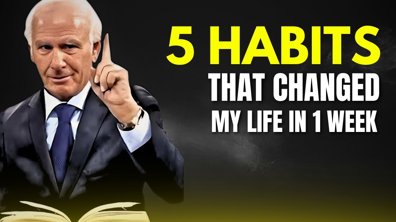 5 Habits That Changed My Life in 1 Week | Jim Rohn Life-Changing ...